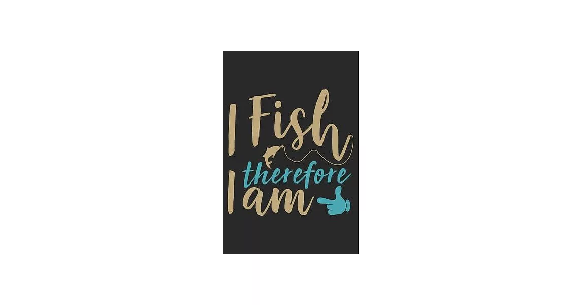博客來-I fish therefore i am: Fishing Log Book for kids and men, 120 pages ...