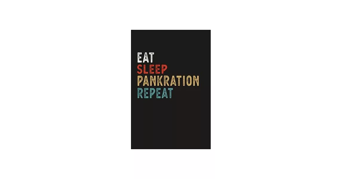 博客來-Eat Sleep Pankration Repeat Funny Sport Gift Idea: Lined Notebook ...