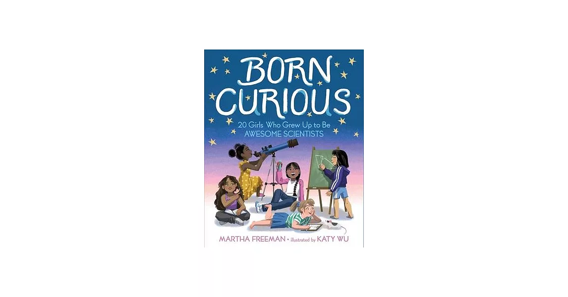 博客來-Born Curious: 20 Girls Who Grew Up to Be Awesome Scientists