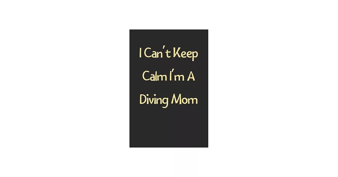 博客來-I Can’’t Keep Calm I’’m A Diving Mom: Lined Journal, 120 Pages, 6 x ...