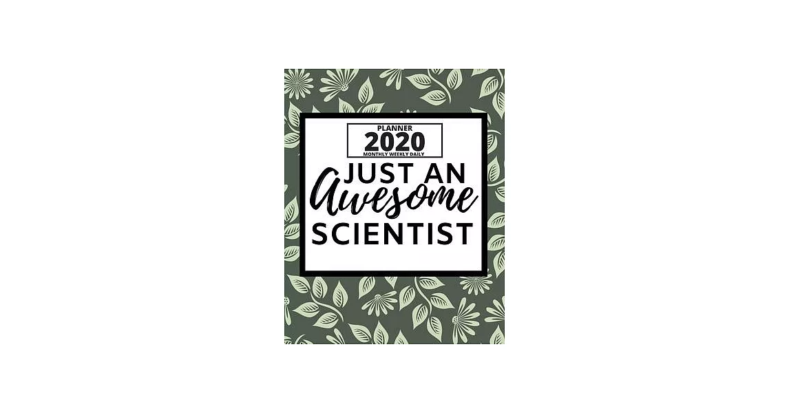 博客來-Just An Awesome Scientist: 2020 Planner For Scientist, 1-Year Daily ...