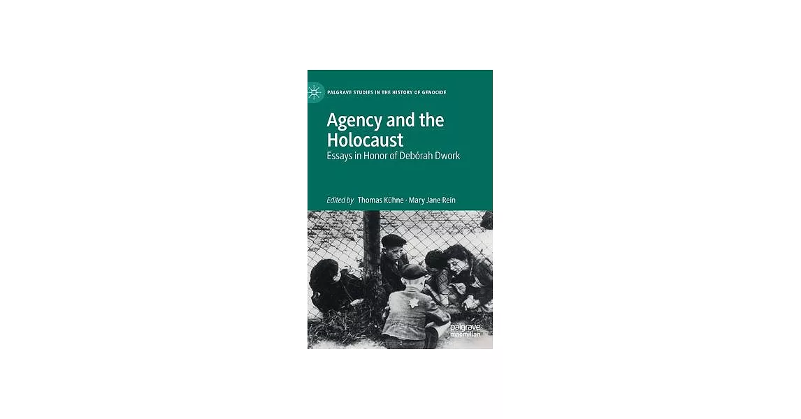 博客來-Agency and the Holocaust: Essays in Honor of Debórah Dwork