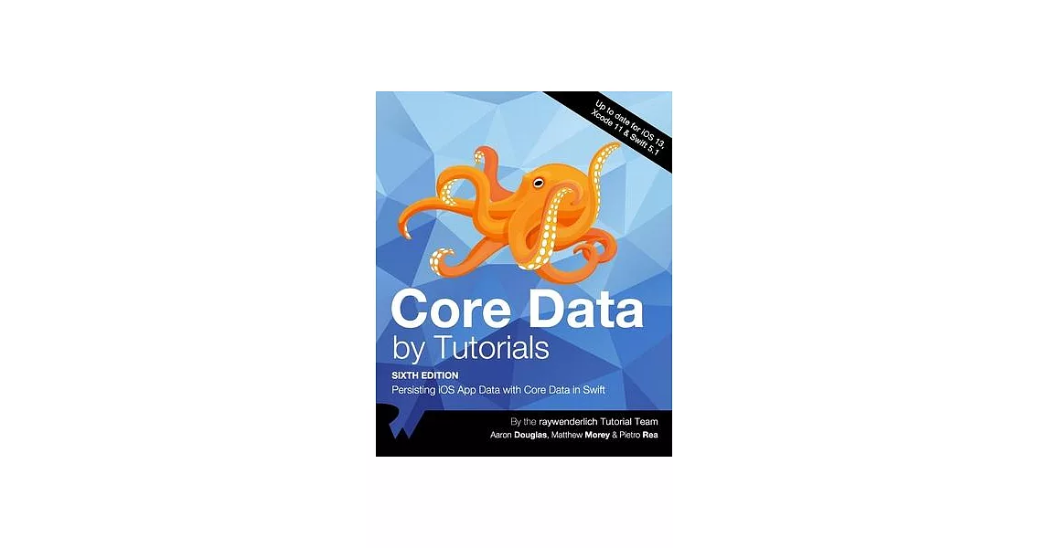 博客來-Core Data by Tutorials (Sixth Edition): Persisting iOS App Data with Core Data in Swift