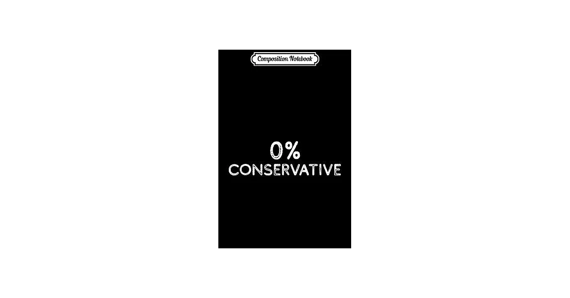 博客來-Composition Notebook: 0% Conservative - Democrat Gift Liberal Party ...