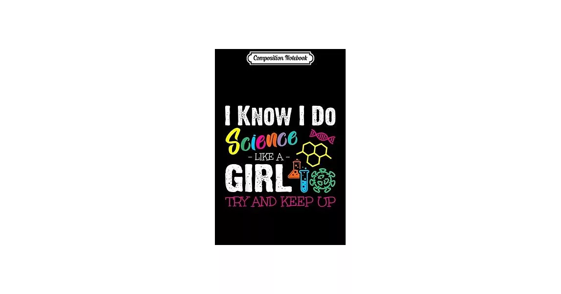 博客來-Composition Notebook: I Know I Do Science Like A Girl Try and Keep ...
