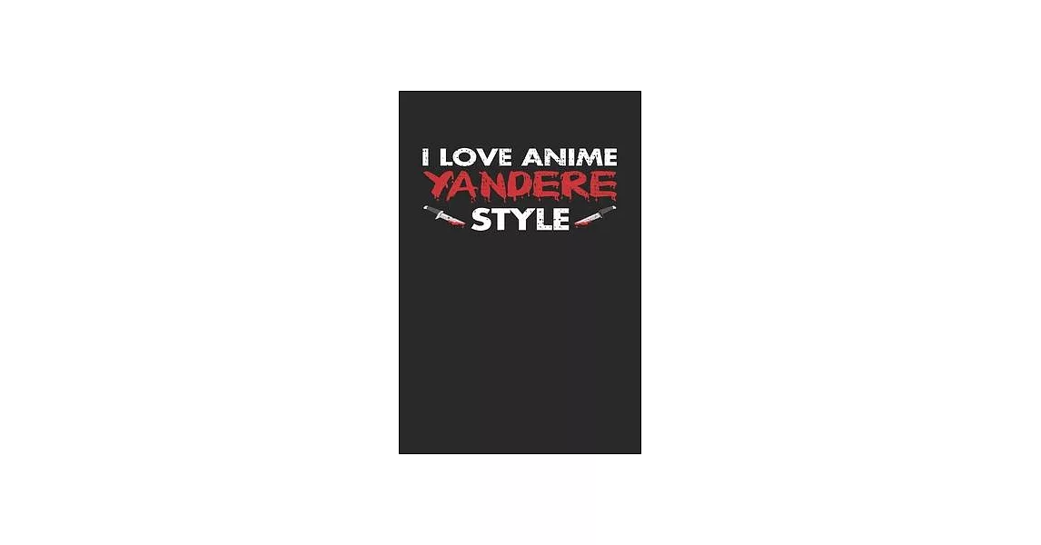 博客來-I Love Anime Yandere Style: Notebook A5 for Anime Merchandise and ...