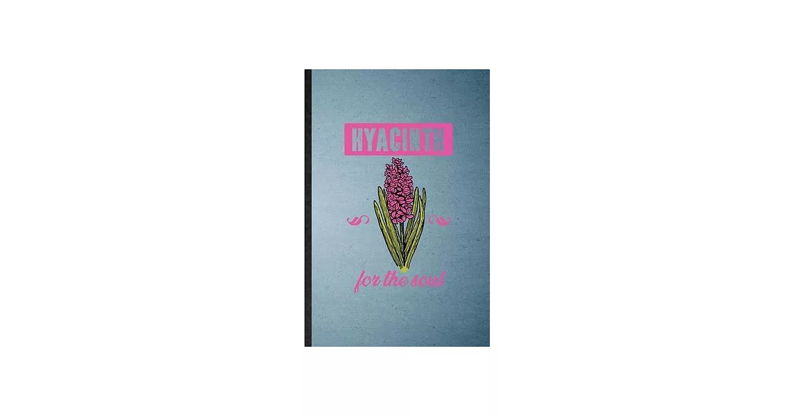 博客來-Hyacinth for the Soul: Lined Notebook For Hyacinth Florist Gardener ...