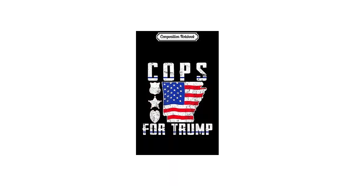 博客來-Composition Notebook: Arkansas Cops For Trump Journal/Notebook ...