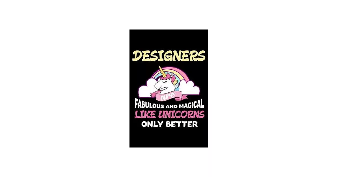 博客來-Designers Are Fabulous And Magical Like Unicorns Only Better ...