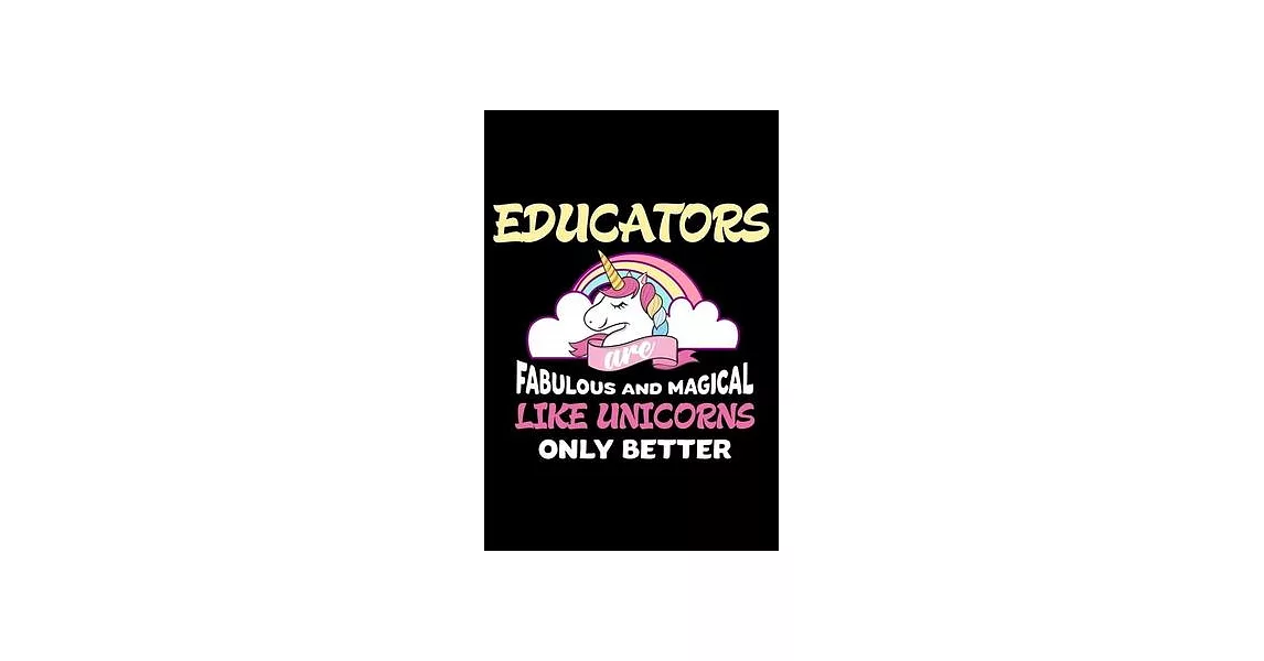 博客來-Educators Are Fabulous And Magical Like Unicorns Only Better ...