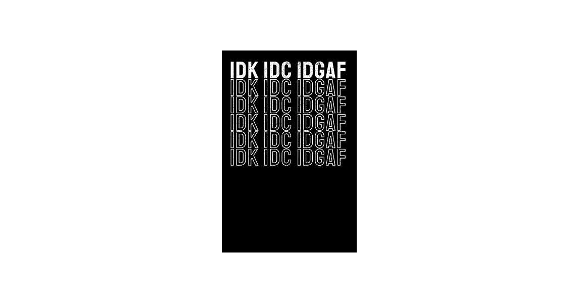 博客來-Idk IDC Idgaf: Weekly Planner and Organizer A5 for Sarcastic People ...