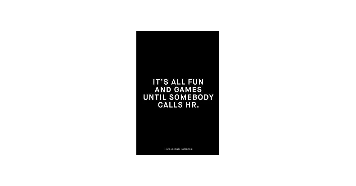 博客來 Its All Fun And Games Until Someone Calls Hr Ruled 6x9 Inch 120