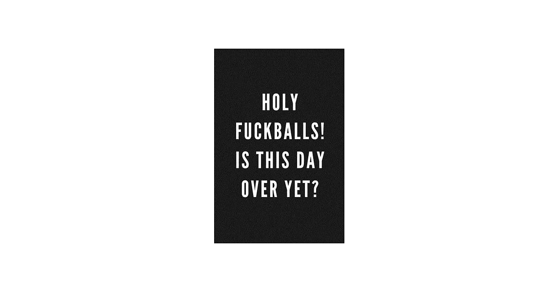 博客來-Holy Fuckballs! Is This Day Over Yet?: Funny Gift for Coworkers ...