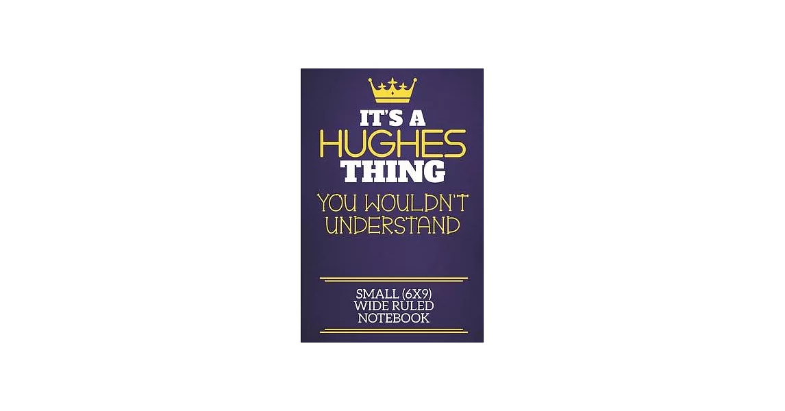 博客來-It’’s A Hughes Thing You Wouldn’’t Understand Small (6x9) Wide ...