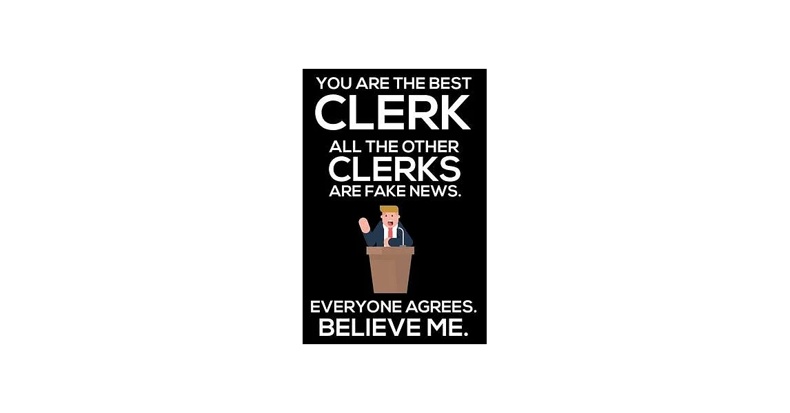 博客來-You Are The Best Clerk All The Other Clerks Are Fake News. Everyone ...