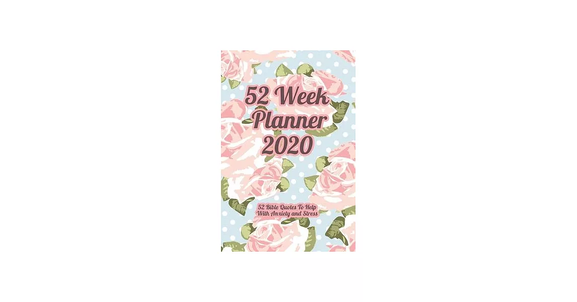 博客來-52 Week Planner 2020: 52 Bible Quotes To Help With Anxiety And Stress