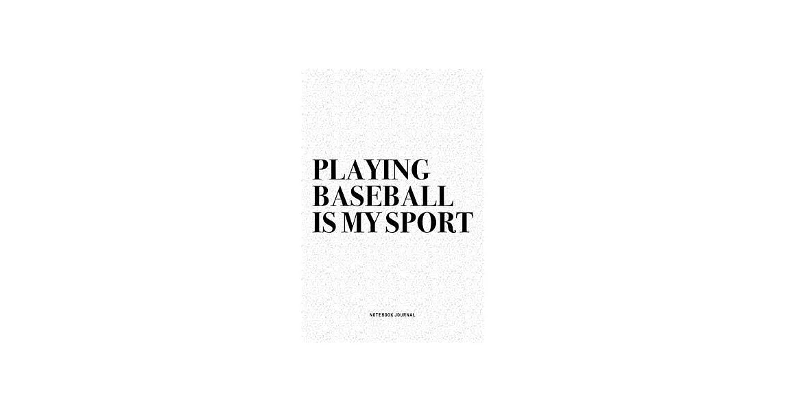 博客來-Playing Baseball Is My Sport: A 6x9 Inch Diary Notebook Journal ...