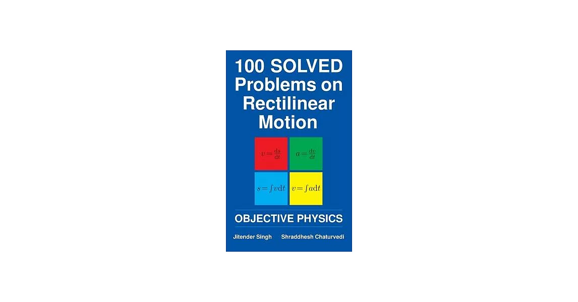 博客來-100 Solved Problems on Rectilinear Motion: Objective Physics