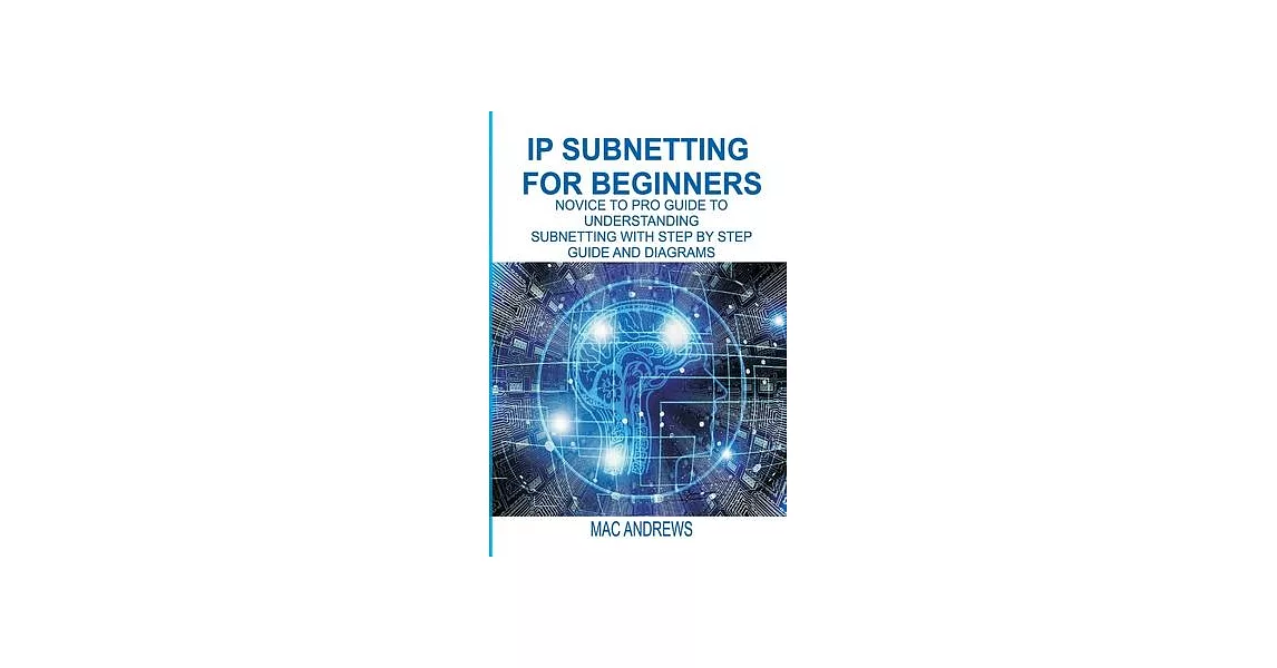 博客來-IP Subnetting for Beginners: Novice to Pro Guide to Understanding ...