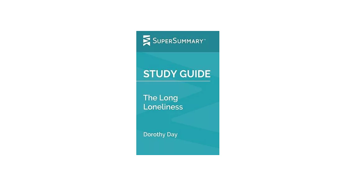 博客來-Study Guide: The Long Loneliness by Dorothy Day (SuperSummary)