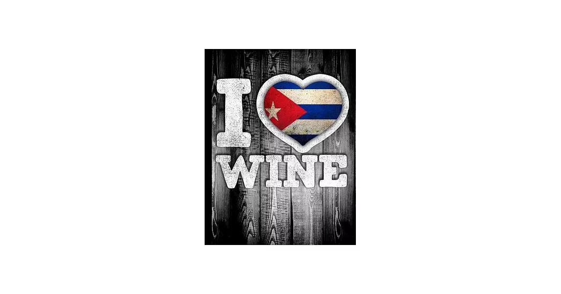博客來-I Love Wine: Cuba Flag in Heart Shape for Cuban Wine Drinking Lover ...