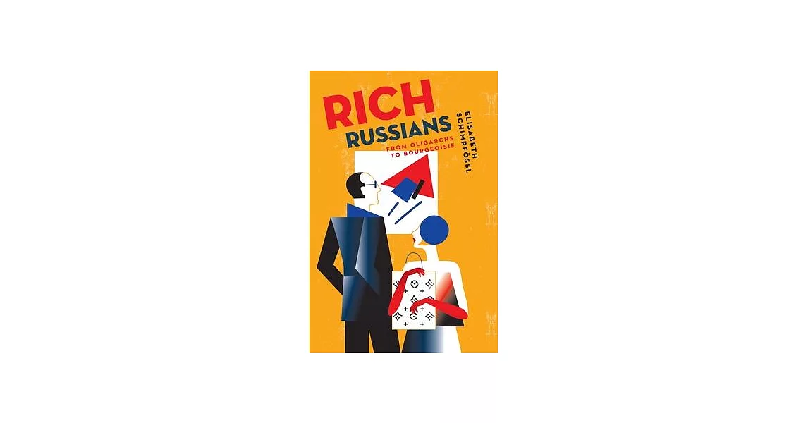 博客來-Rich Russians: From Oligarchs to Bourgeoisie