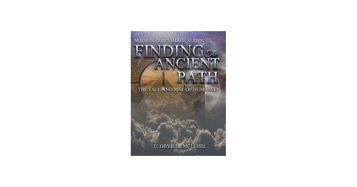 博客來-Finding the Ancient Path: The Fall And Rise Of Humanity