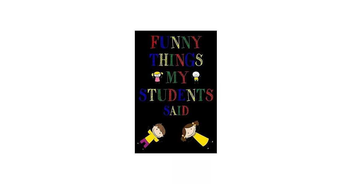 博客來-Funny Things My Students Said Journal: 6X9 inches, 100 pages with ...
