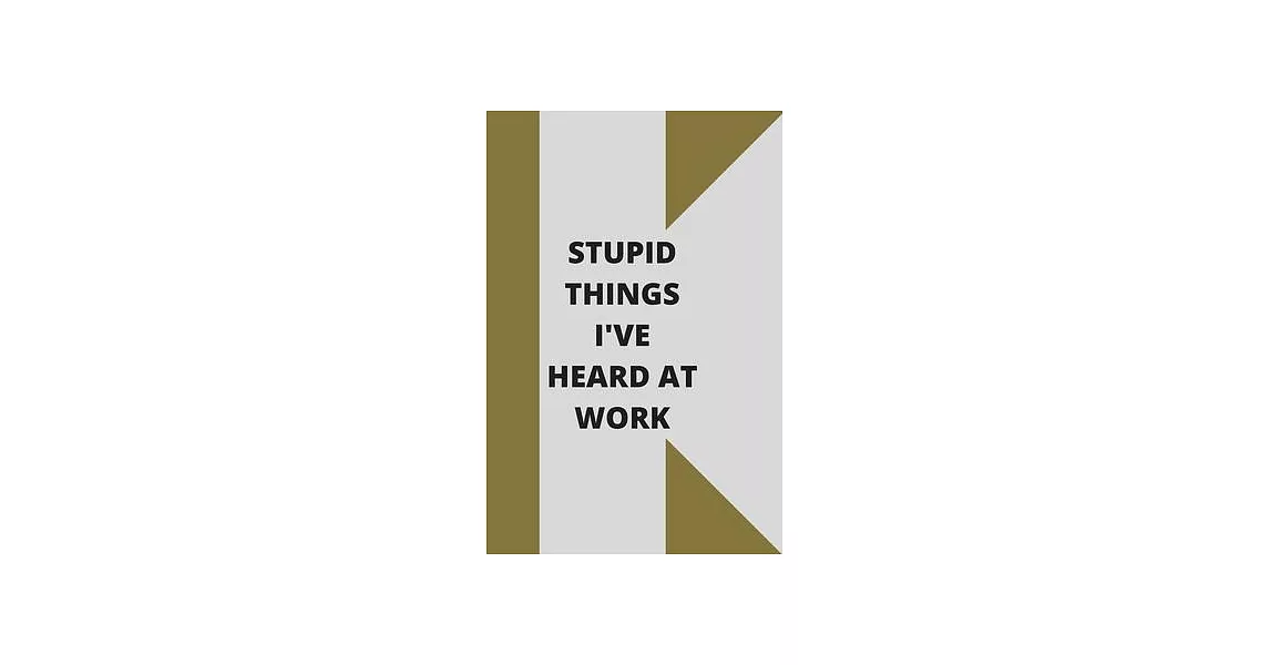 博客來-Stupid Things I’’ve Heard at Work: 120 pages notebook with glossy ...