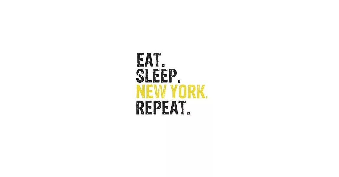 博客來-Eat Sleep New York Repeat Best Gift for New York Fans Notebook A ...