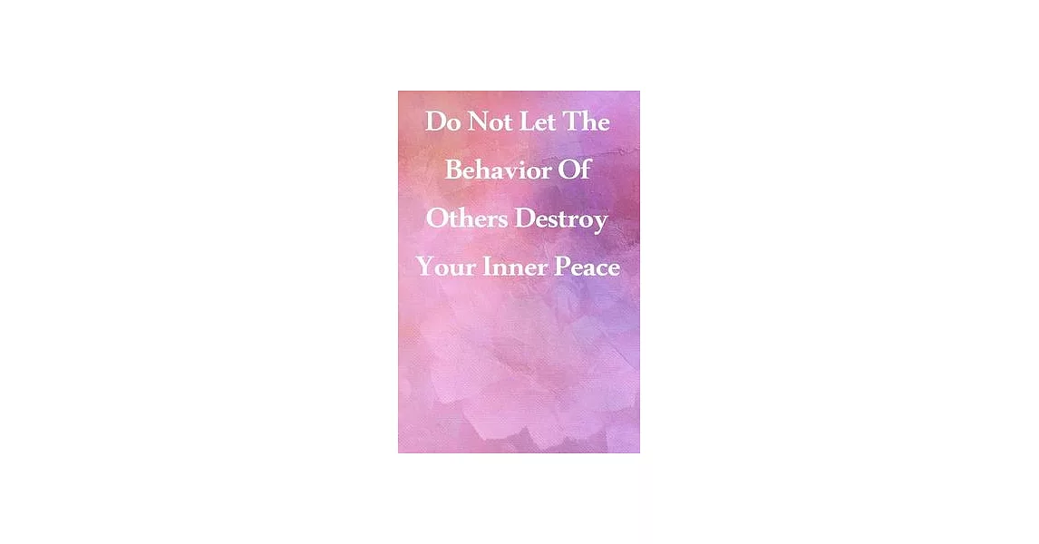 博客來-Do Not Let The Behavior of Others Destroy Your Inner Peace: Lined ...