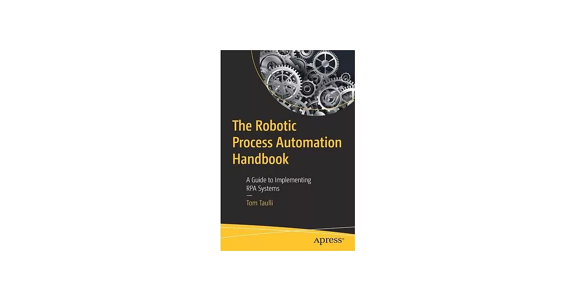 博客來-The Robotic Process Automation Handbook: A Guide to Implementing Rpa Systems