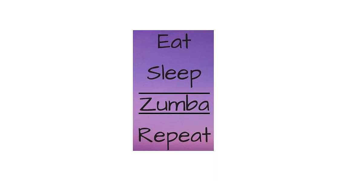 博客來-Eat Sleep Zumba Repeat: Zumba Fitness Notebook to Write in - Friend ...