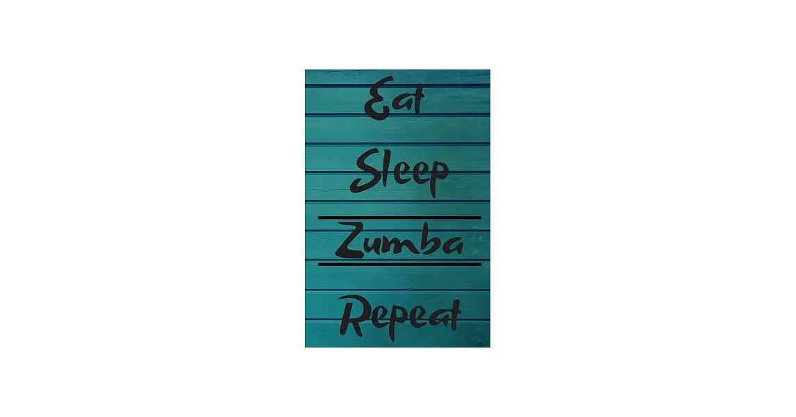 博客來-Eat Sleep Zumba Repeat: Zumba Fitness Notebook to Write in - Friend ...