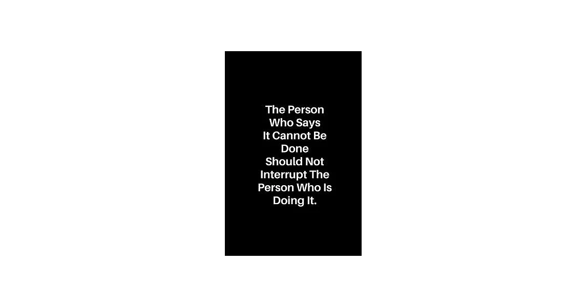 博客來-The Person Who Says It Cannot Be Done Should Not Interrupt the ...
