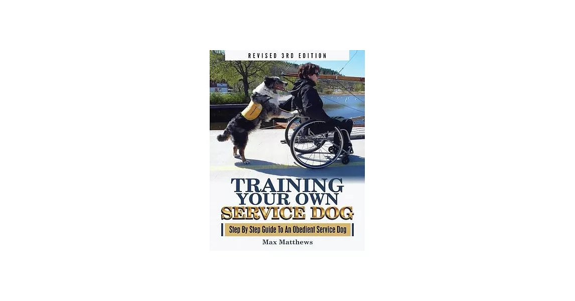 博客來-Training Your Own Service Dog: Step By Step Guide To An Obedient ...