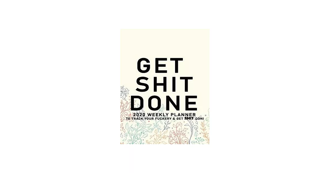 博客來-Get Shit Done: 2020 Weekly Monthly Planner To Track Your Fuckery ...