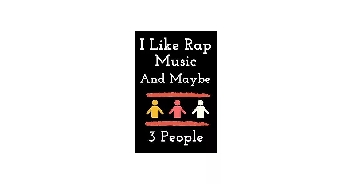 博客來-I Like Rap Music And Maybe 3 People: Blank Lined Manuscript Paper ...