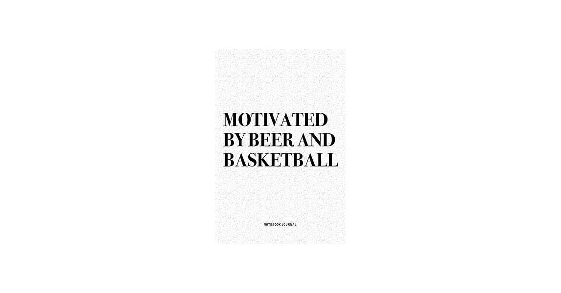 博客來-Motivated By Beer And Basketball: A 6x9 Inch Diary Notebook Journal ...