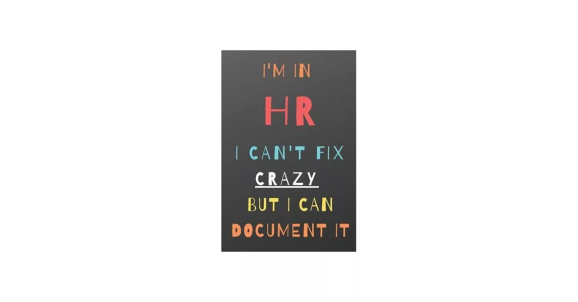 博客來-I’’m in HR I Can’’t Fix Crazy But I Can Document It: Human Resource ...