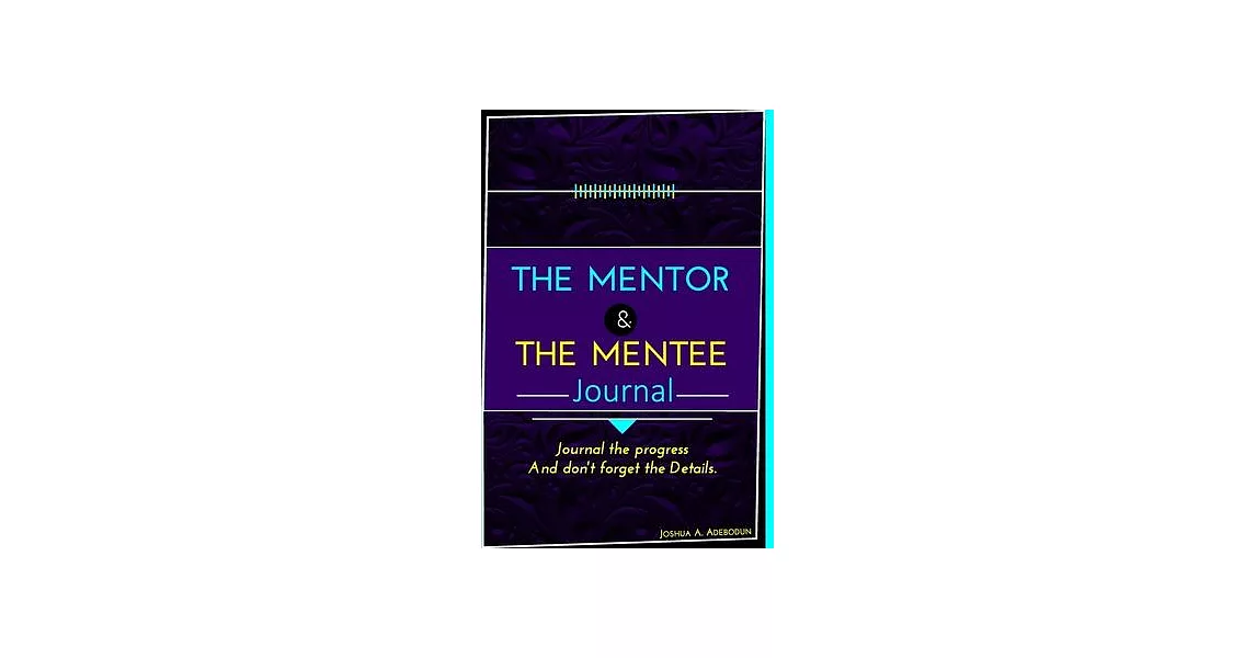博客來-The Mentor and The Mentee Journal: We all need a mentor