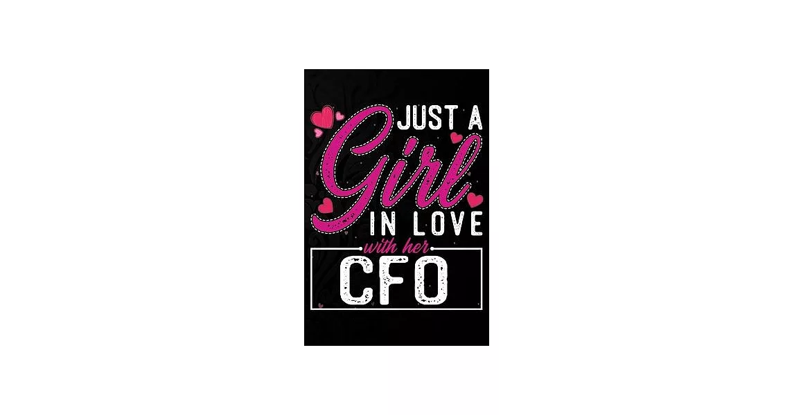 博客來-Just A Girl In Love With Her CFO: Cute Valentine’’s day or anniversary notebook for a girl ...