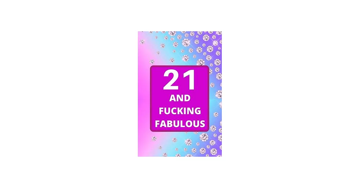 博客來-21 and Fucking Fabulous: 21st Birthday gift for women. This ...