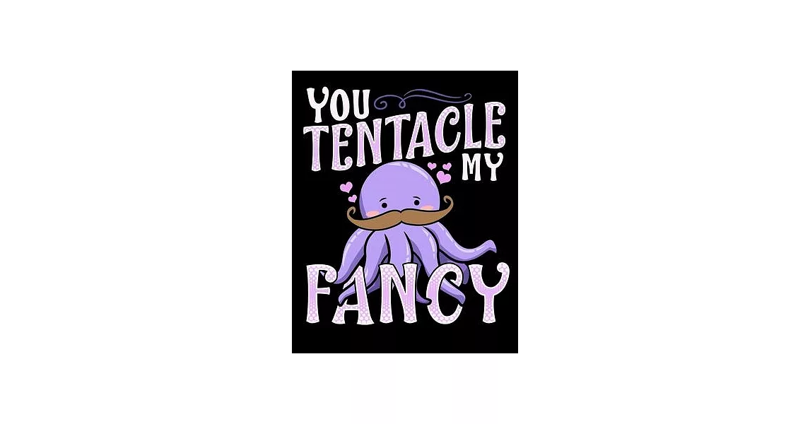 博客來-You Tentacle My Fancy: Cute & Funny You Tentacle My Fancy Octopus ...