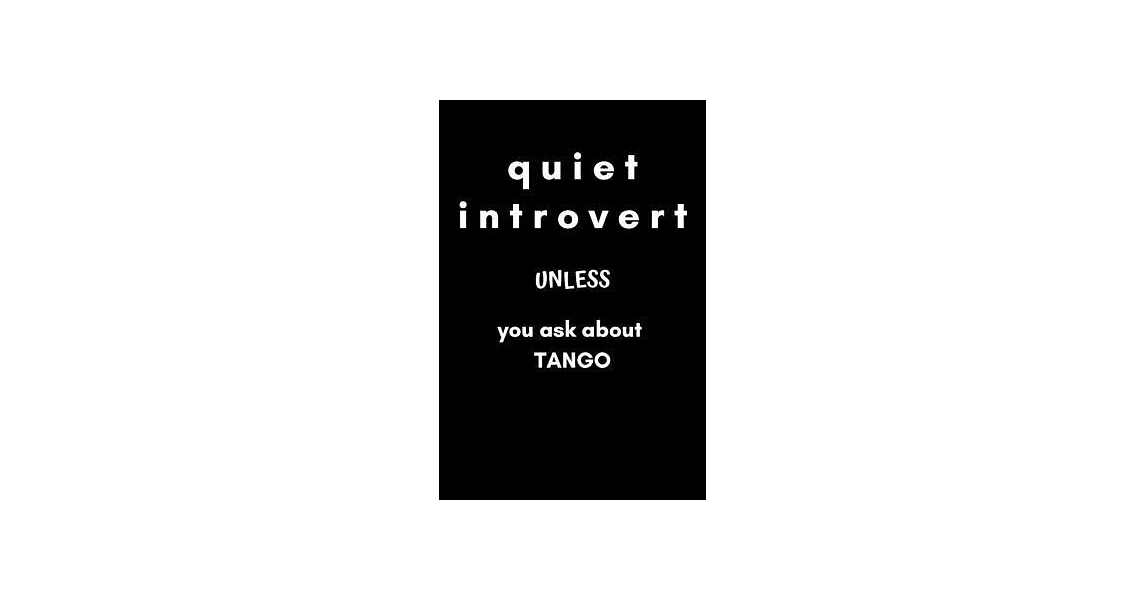 博客來-Quiet Introvert unless You Ask About Tango: Lined notebook for ...