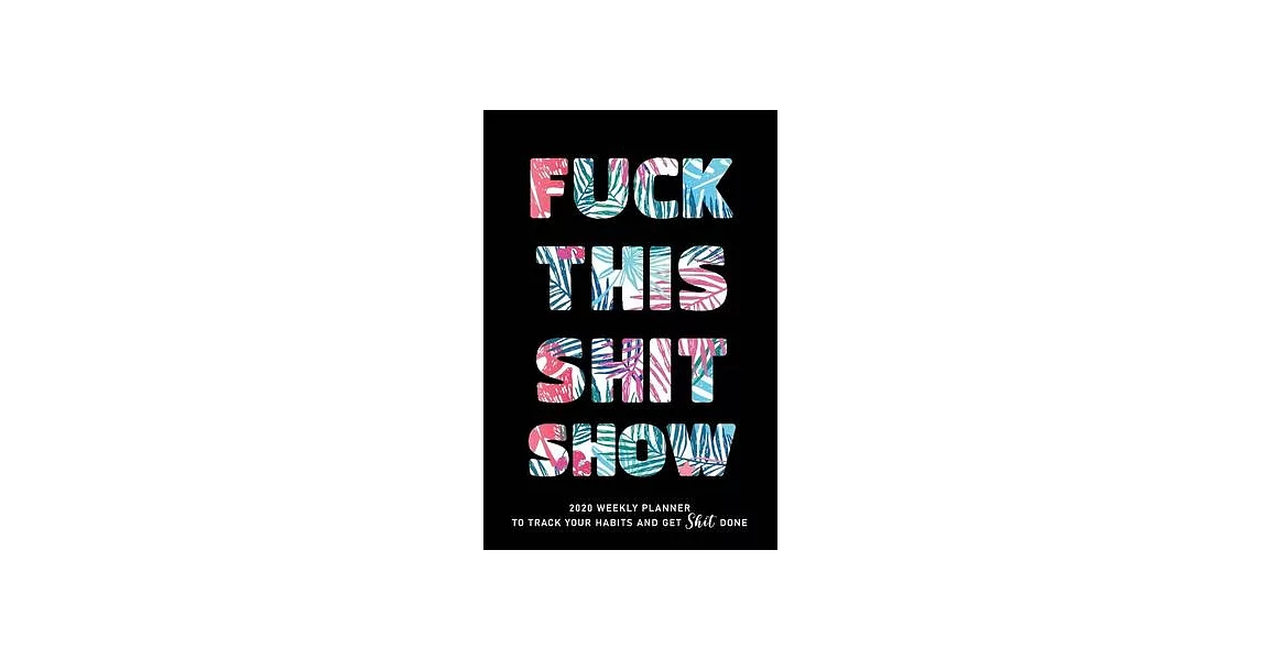 博客來-Fuck This Shit Show: 2020 Daily Planner To Track Your Fuckery And ...