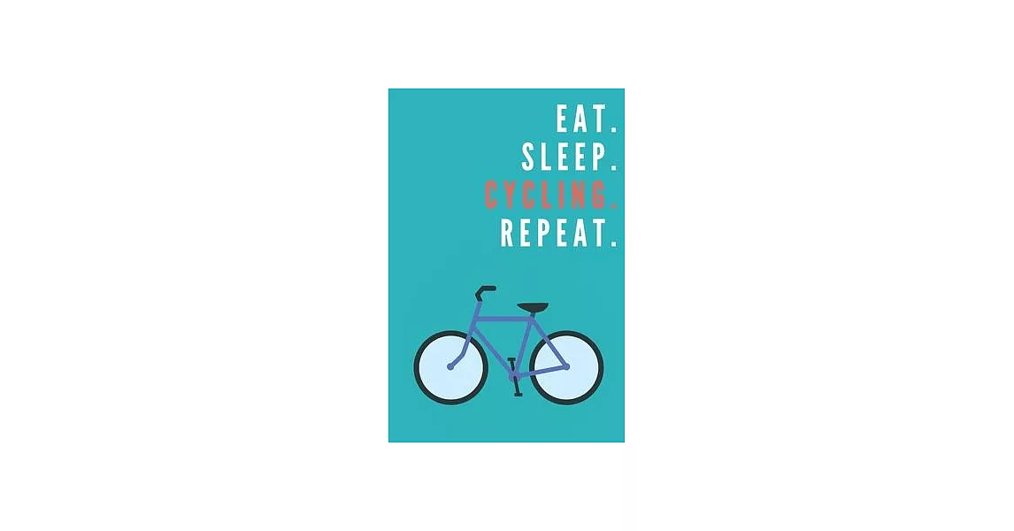 博客來-Eat. Sleep. Cycling. Repeat. - Notebook: Cycling gifts for men ...