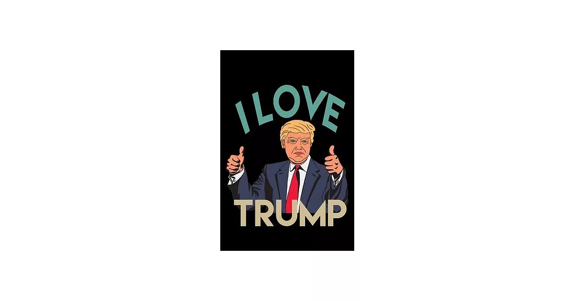博客來-I Love Trump: Liberals Funny Trump Journal Notebook / Diary Gift ...