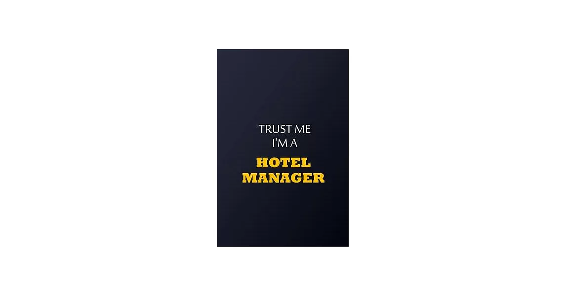 博客來-Trust Me I’’m A Hotel manager Notebook - Funny Hotel manager Gift ...