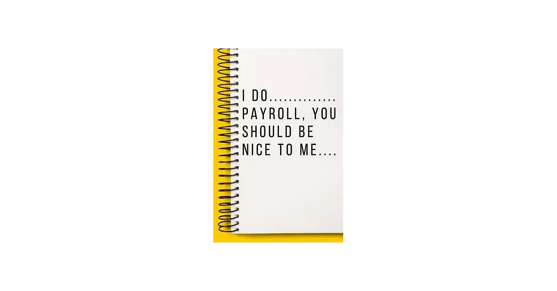 博客來-I Do Payroll, You Should Be Nice To Me A beautiful Office Notebook ...